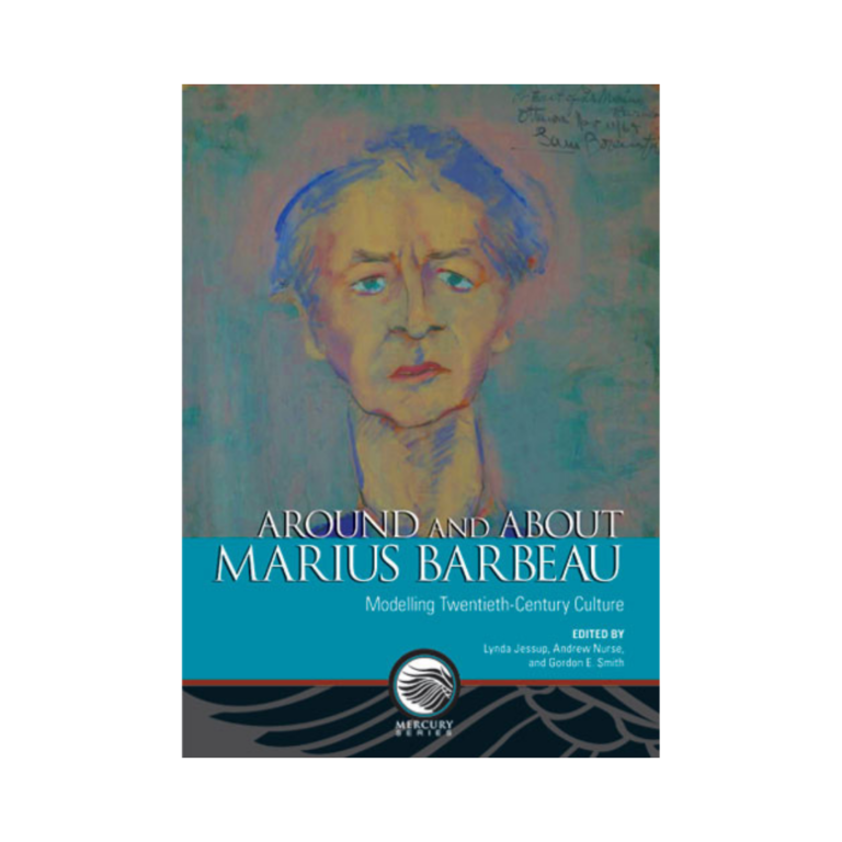Around and About Marius Barbeau: Modelling Twentieth-Century Culture ...