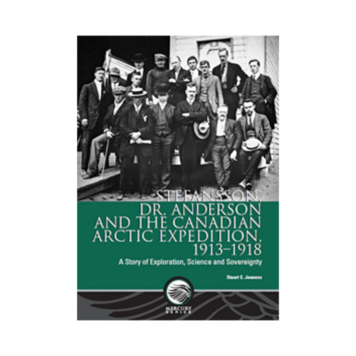 Stefansson, Dr. Anderson and the Canadian Arctic Expedition, 1913–1918 ...
