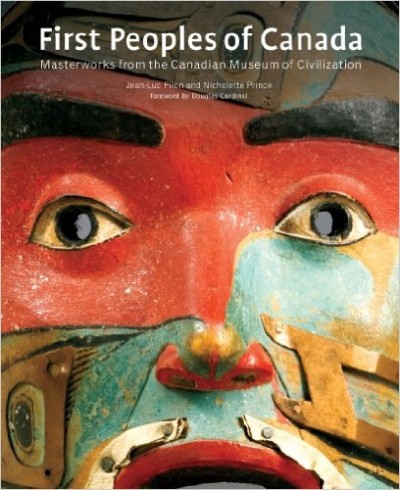 First Peoples of Canada: Masterworks from the Canadian Museum of ...